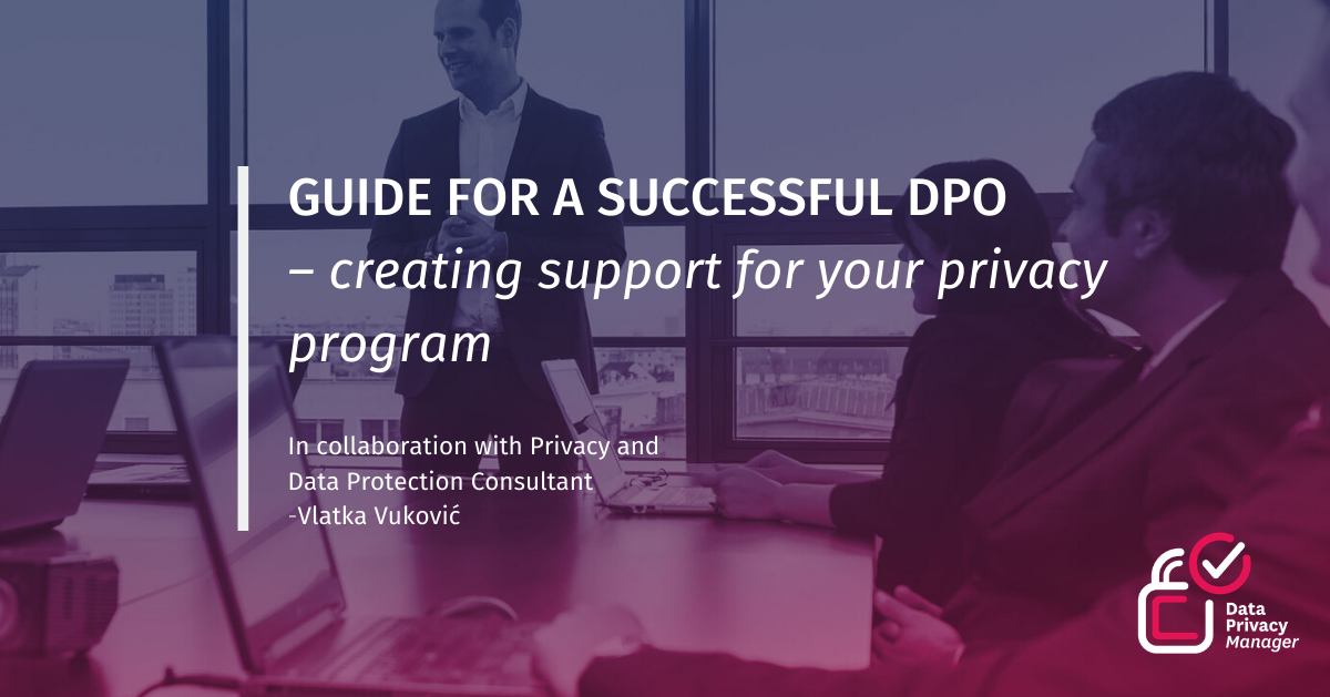 GUIDE FOR A SUCCESSFUL DPO – creating support for your privacy program